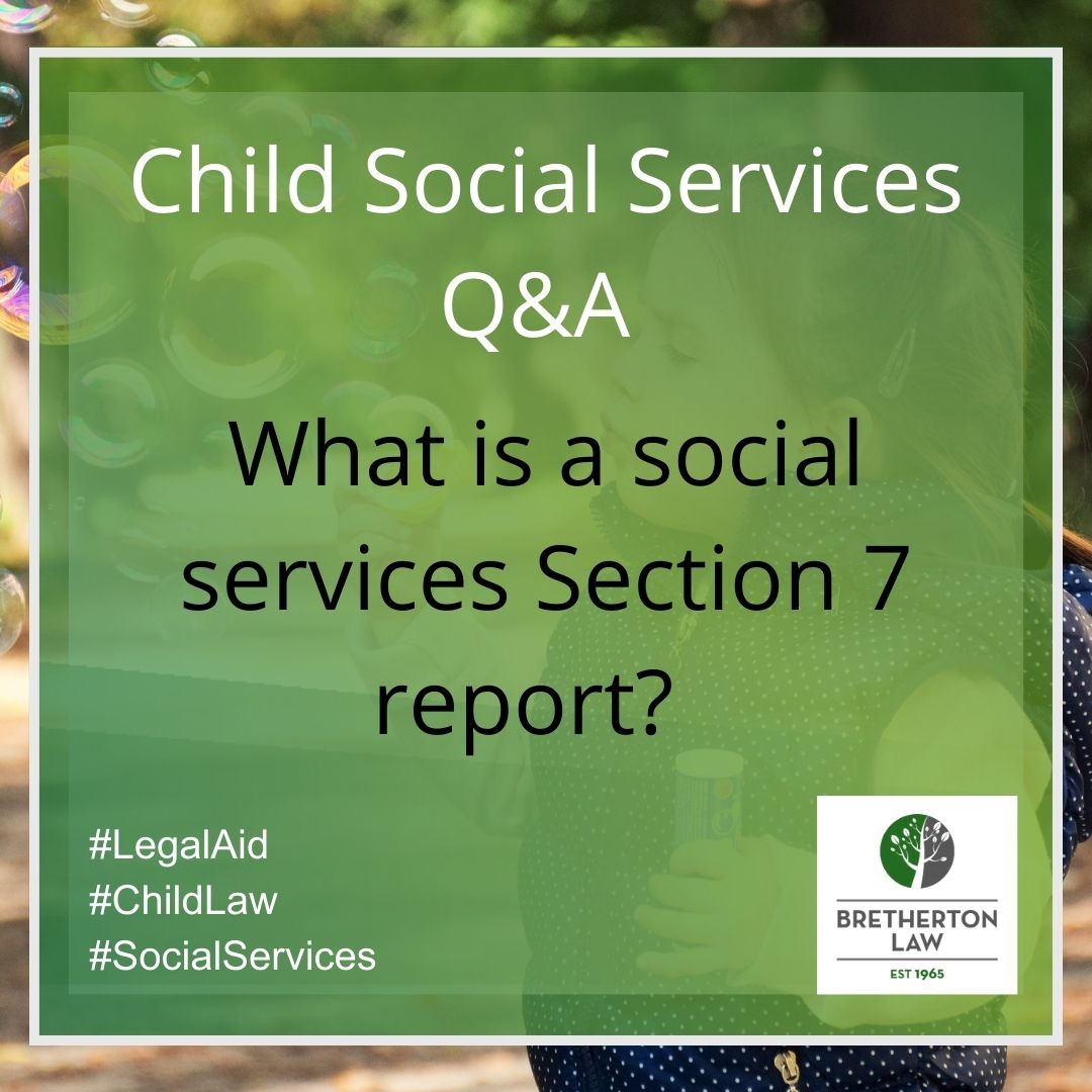 What is a child social services Section 7 report? - Bretherton Law